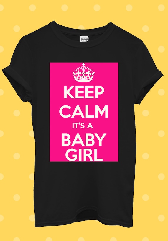 Keep Calm Its A Baby Girl