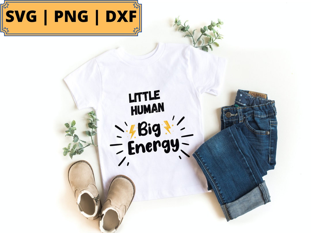 Little Human Big Energy Svg PNG, Kids SVG, Toddler Shirt Design, Kids ...
