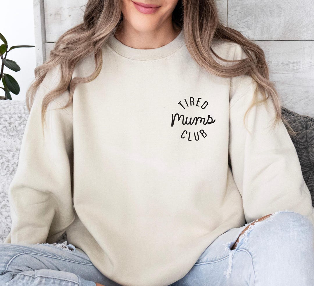 Mum Club Sweatshirt, Tired Mums Club Jumper, Funny Mama Gift Top, New ...