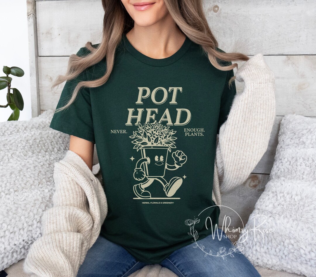 Pot Head Shirt, Never Enough Plants, Plant Mama Shirt, Pottery T-shirt, Plant Lover Gift, Funny ...