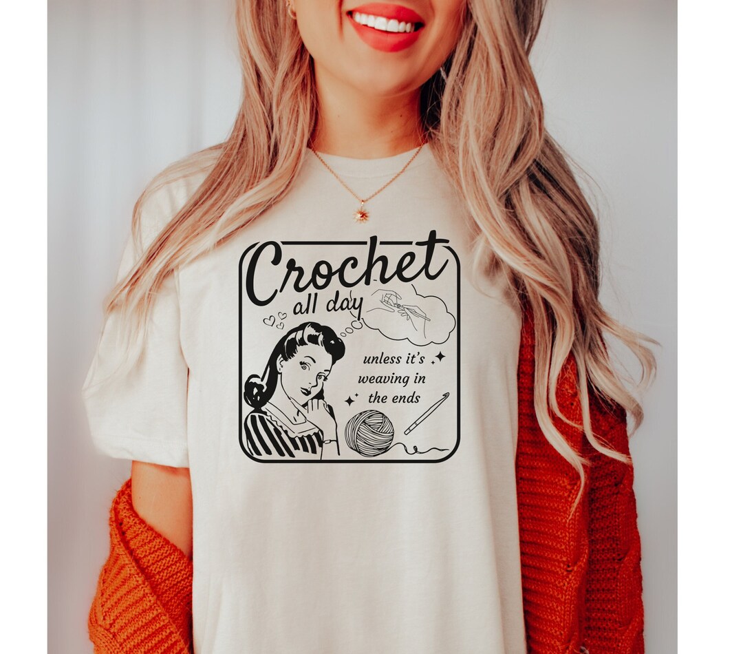 Funny Crochet T-shirt, Crochet All Day, Retro Crocheting Shirt, Crochet ...