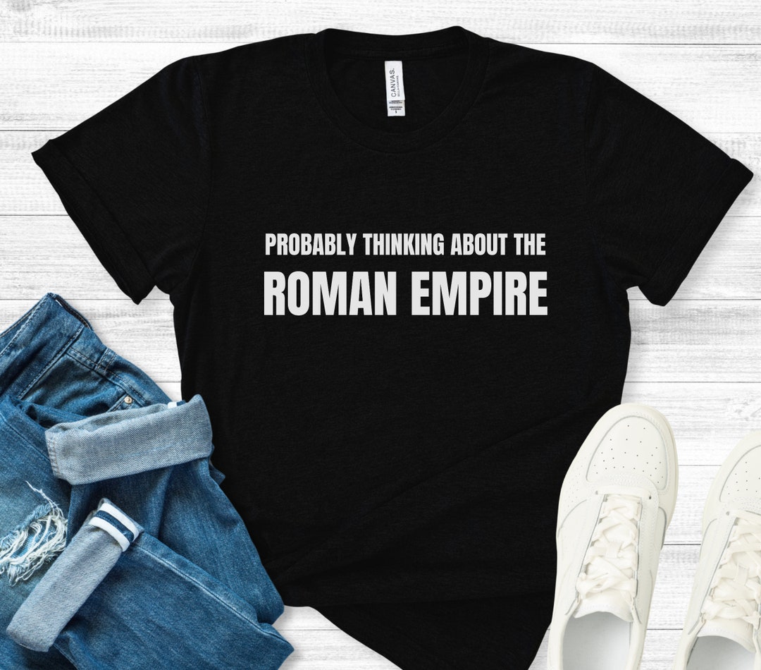 Roman Empire T-shirt, Funny Roman Empire Shirt, Funny Gift for ...