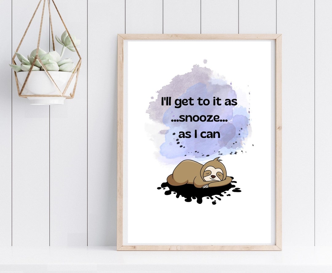 Funny Sloth Quote Art Print: Inspirational Wall Decor (digital Download ...