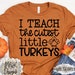 I Teach the Cutest Little Turkeys SVG / Teacher SVG / Thanksgiving ...