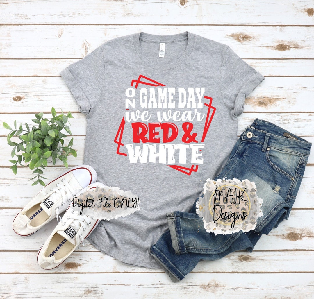 Red and White SVG / on Game Day We Wear Red and White SVG / Game Day ...