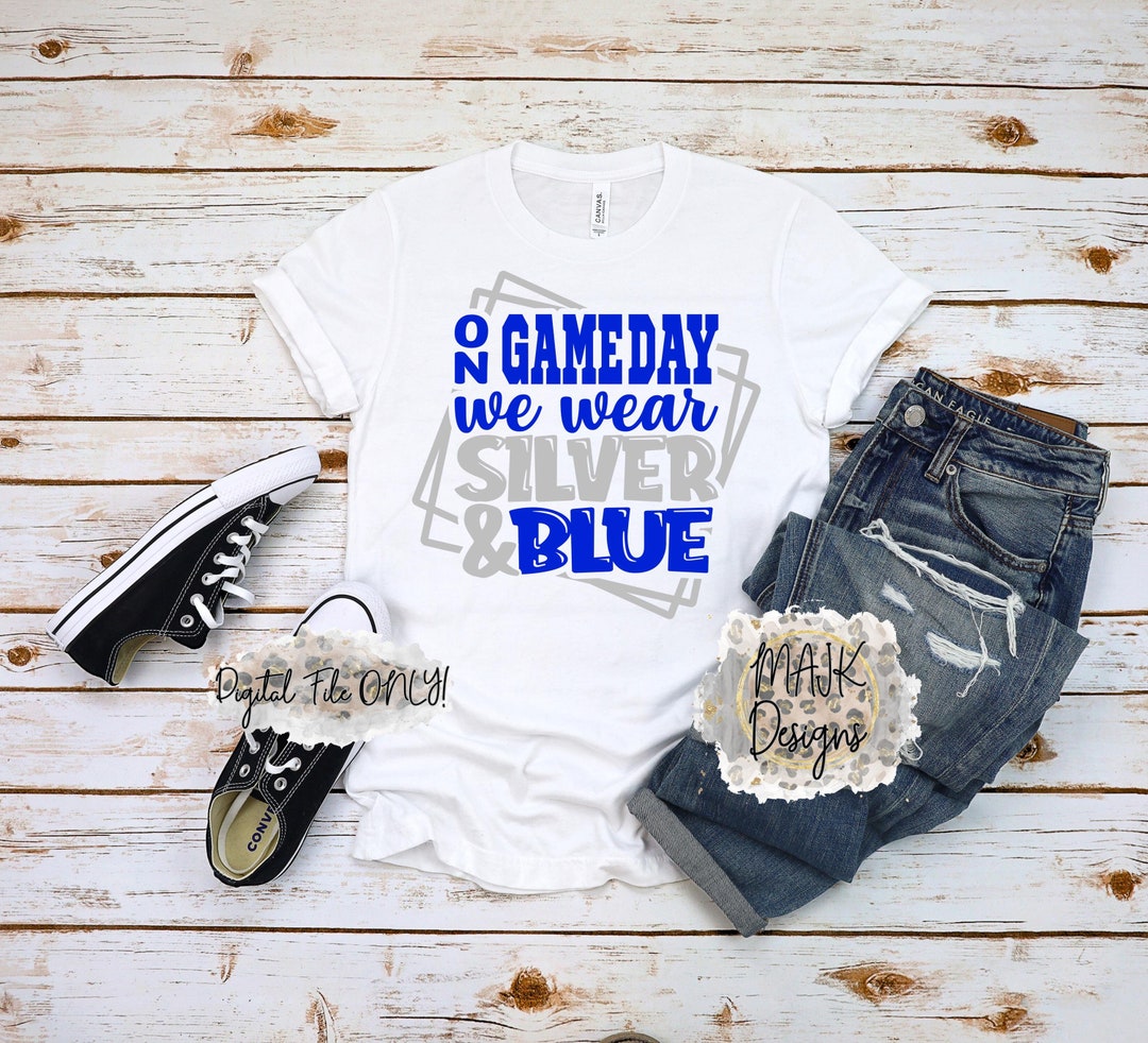 Silver and Blue SVG / on Game Day We Wear Silver and Blue SVG / Game ...