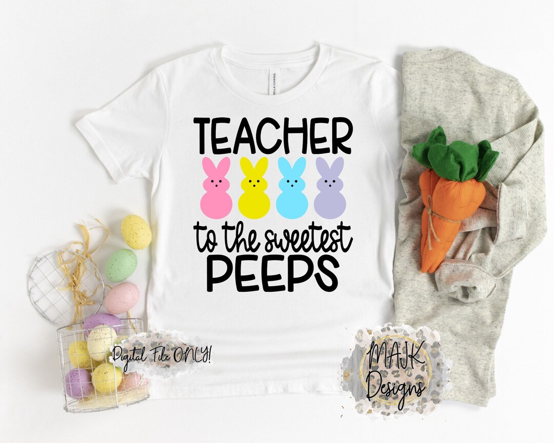 Teacher to the Sweetest Peeps SVG / Teacher SVG / Easter Teacher SVG ...