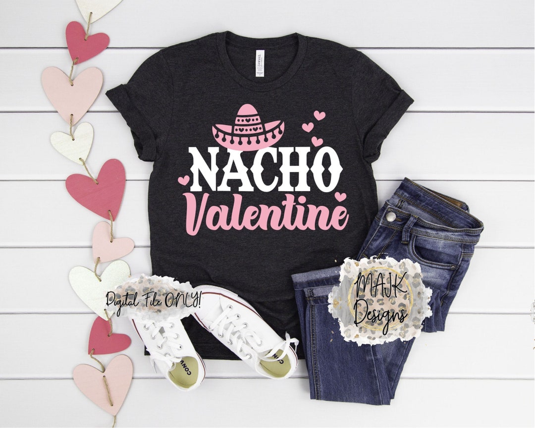 Nacho Valentine SVG / Valentine SVG / Nacho SVG / Valentines Day Svg ...