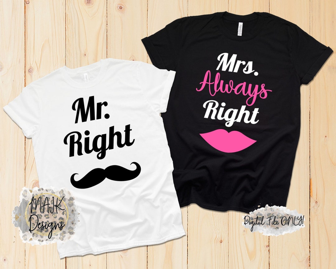 Mr Right and Mrs Always Right SVG / Mr and Mrs SVG / Husband and Wife ...