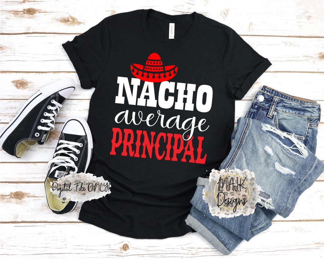 Nacho Average Principal Svg / Cinco De Mayo Svg / Fiesta Svg ...