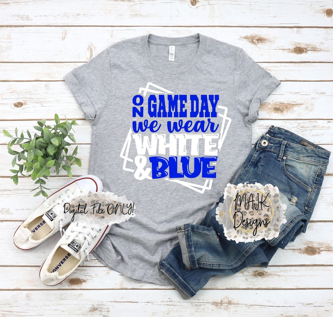 Blue and White SVG / on Game Day We Wear Blue and White SVG / Game Day ...