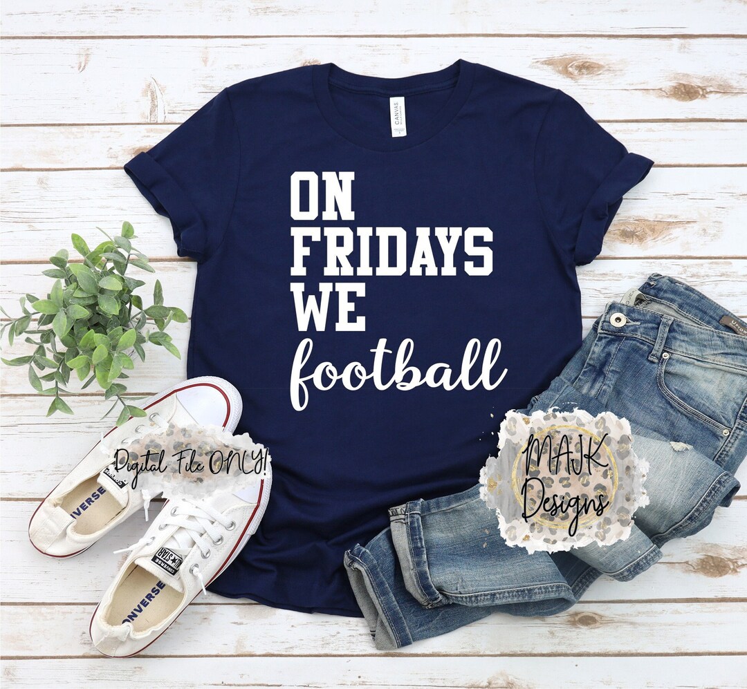 On Fridays We Football SVG / Game Day SVG / Football Game Day SVG ...