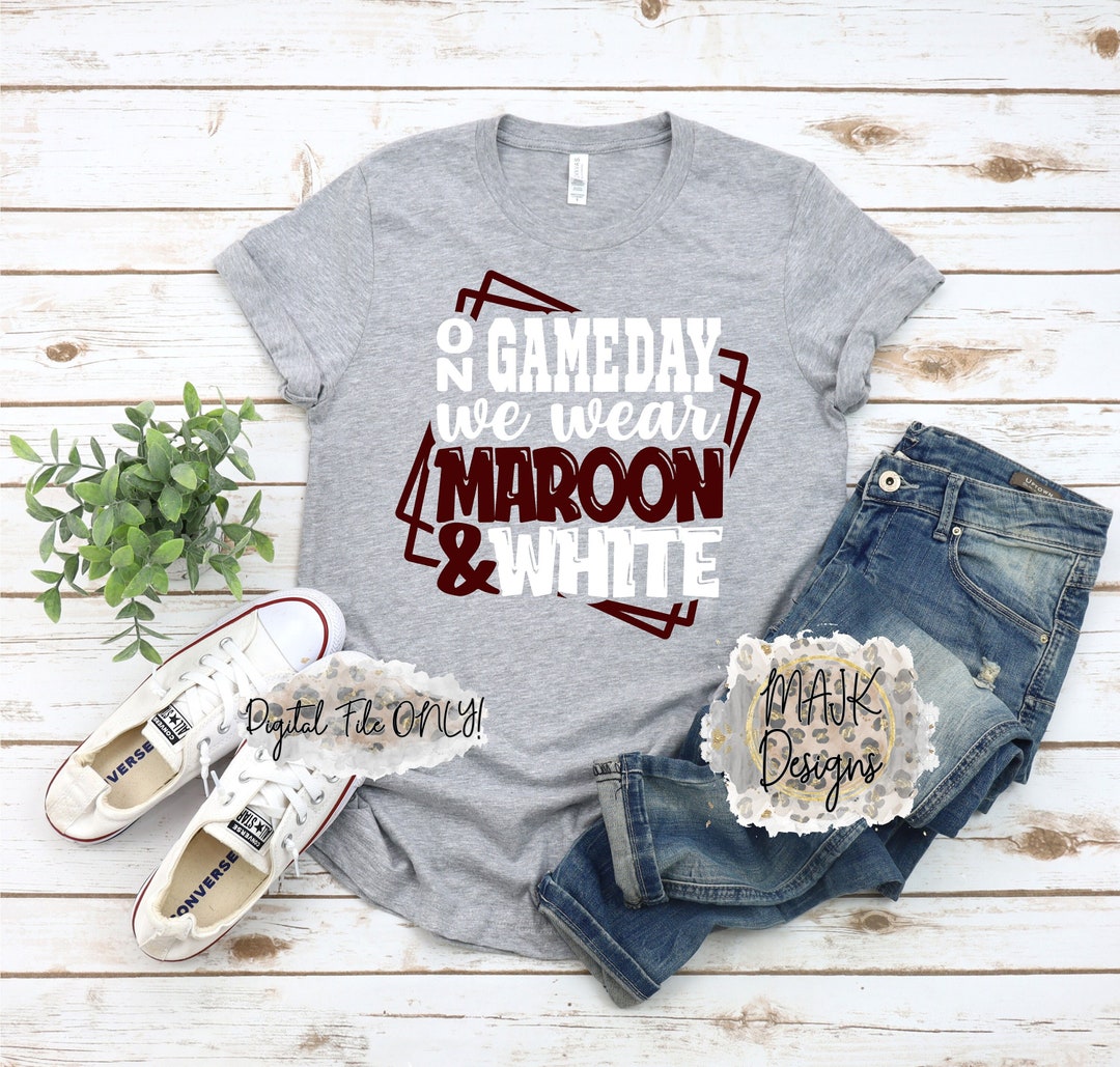Maroon and White SVG / on Game Day We Wear Maroon and White SVG / Game ...