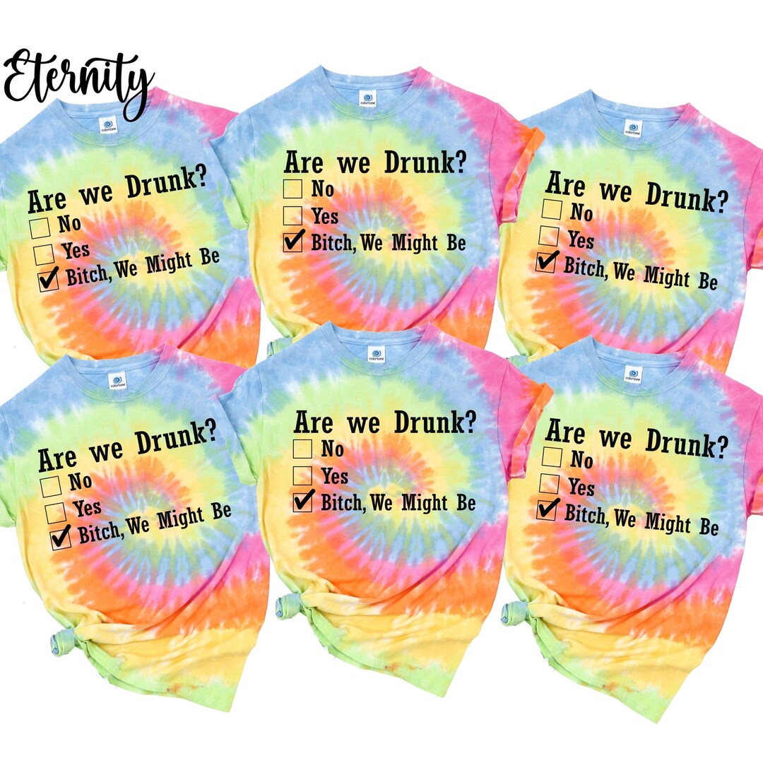Are We Drunk Tie Dye Shirts, Bachelor Wedding Party Shirt, Bridesmaid ...