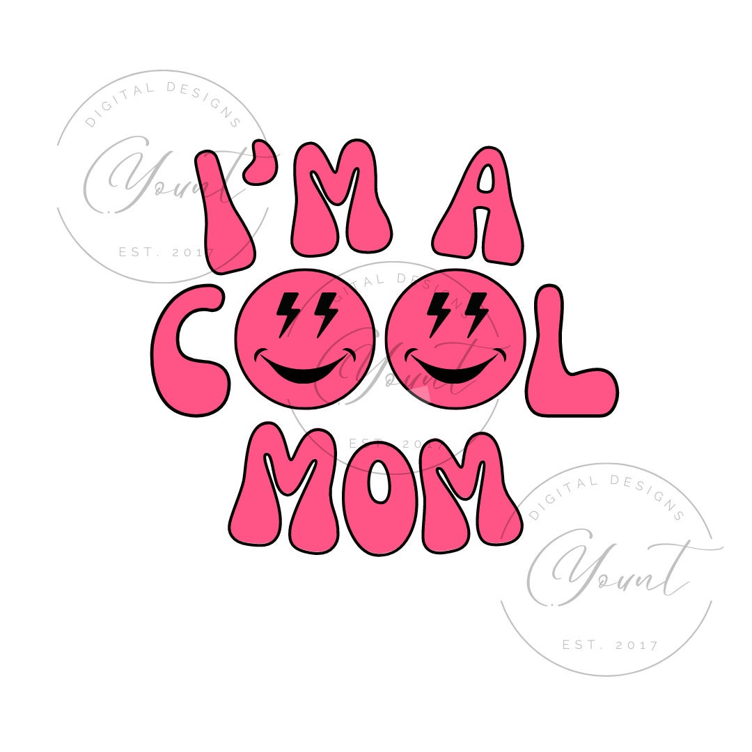 Cool Mom PNG/SVG, Cool Mom Graphic, I'm a Cool Mom, Mama, Mom Tee, Mama ...