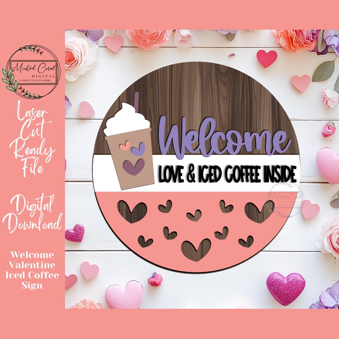 Valentine Welcome Sign, Digital File, Love & Iced Coffee Inside ...