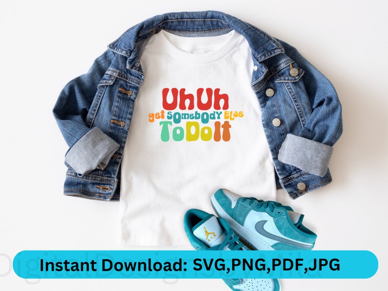 Uh Uh Get Somebody Else to Do It SVG File, Social Media SVG, PNG, Viral ...