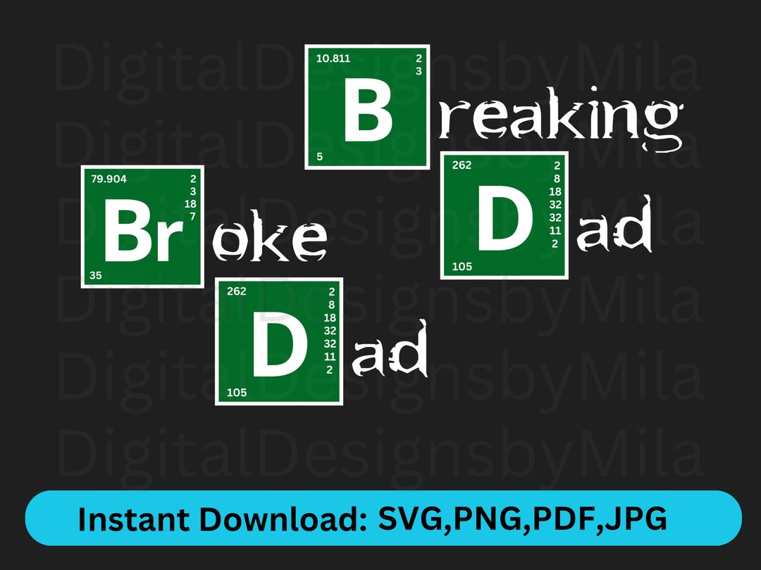 Breaking Dad Funny Dad SVG Fathers Day SVG Periodic Table SVG Chemisrty ...