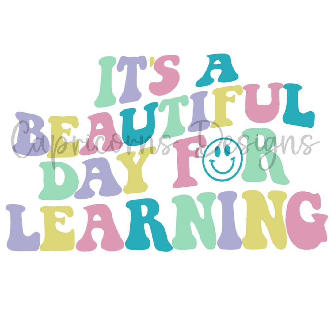 Its a Beautiful Day for Learning PNG Digital Design Download Teacher ...