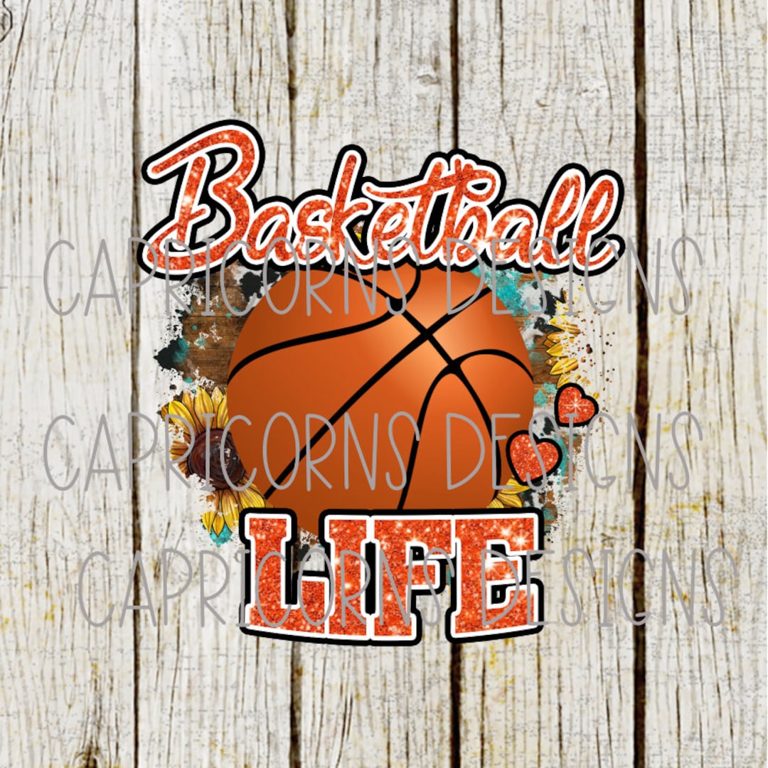 Basketball Life PNG Digital File - Etsy