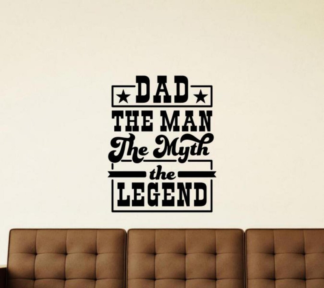Dad the Man the Myth the Legend Wall Decal Vinyl Sticker Father's Day ...