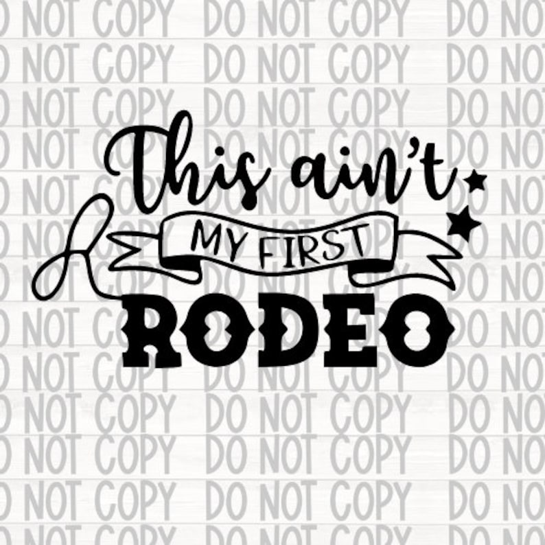 This Aint My First Rodeo SVG, Instant Download,not My First Rodeo SVG ...