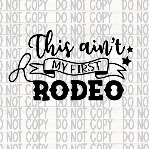 This Aint My First Rodeo SVG, Instant Download,not My First Rodeo SVG ...
