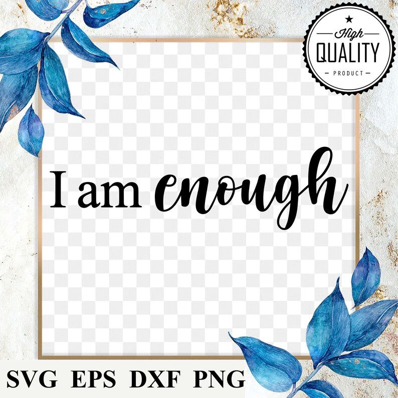 I Am Enough SVG Digital Download - Svg Eps Dxf & Png Files Included ...