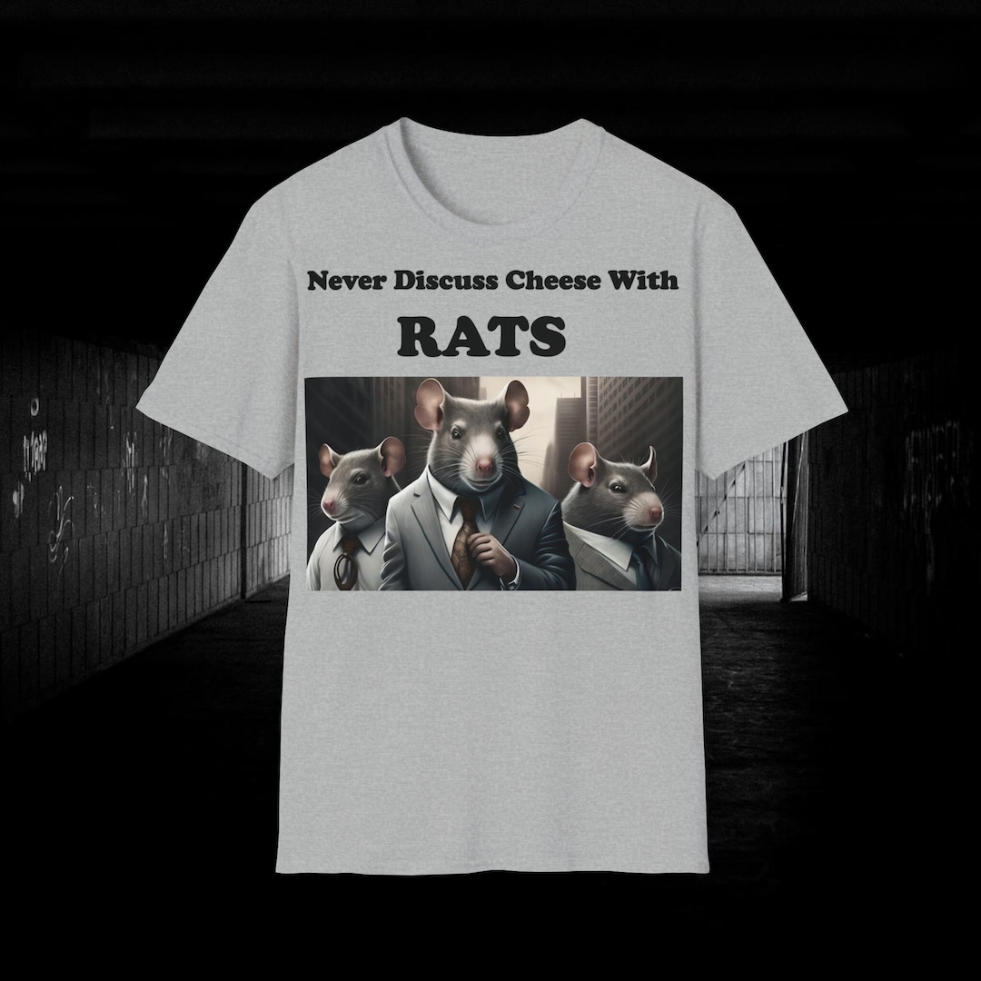 Never Discuss Cheese With Rats Unisex T-shirt Funny Ironic Dank ...