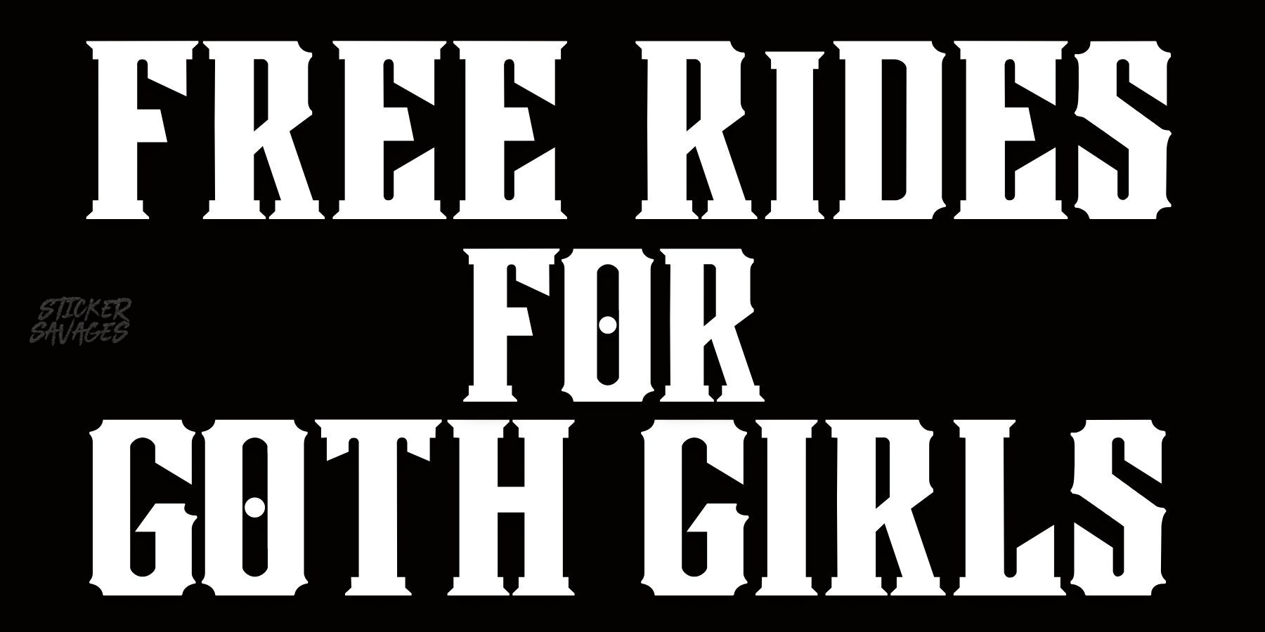 I Brake for Goth Girls Bumper Sticker Free Rides for Goth Girls Meme ...