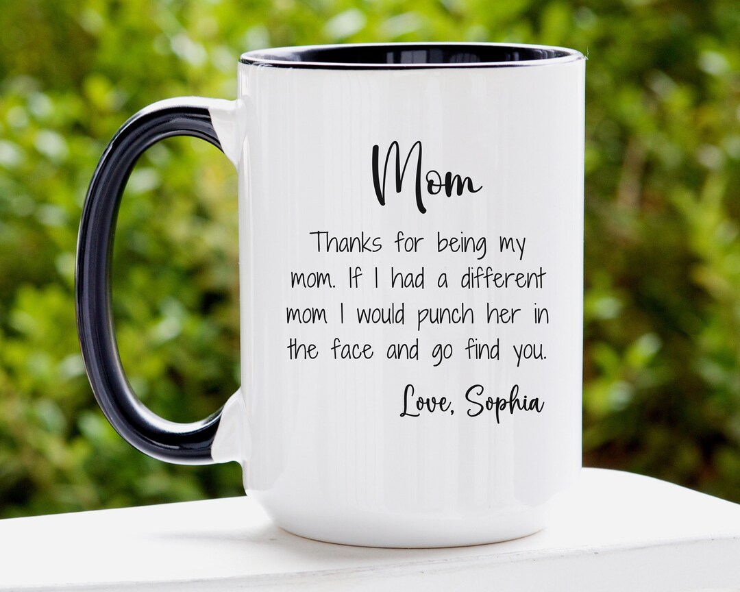 Thanks for Being My Mom Funny Coffee Mug, Mothers Day Quote Mug for Mom ...