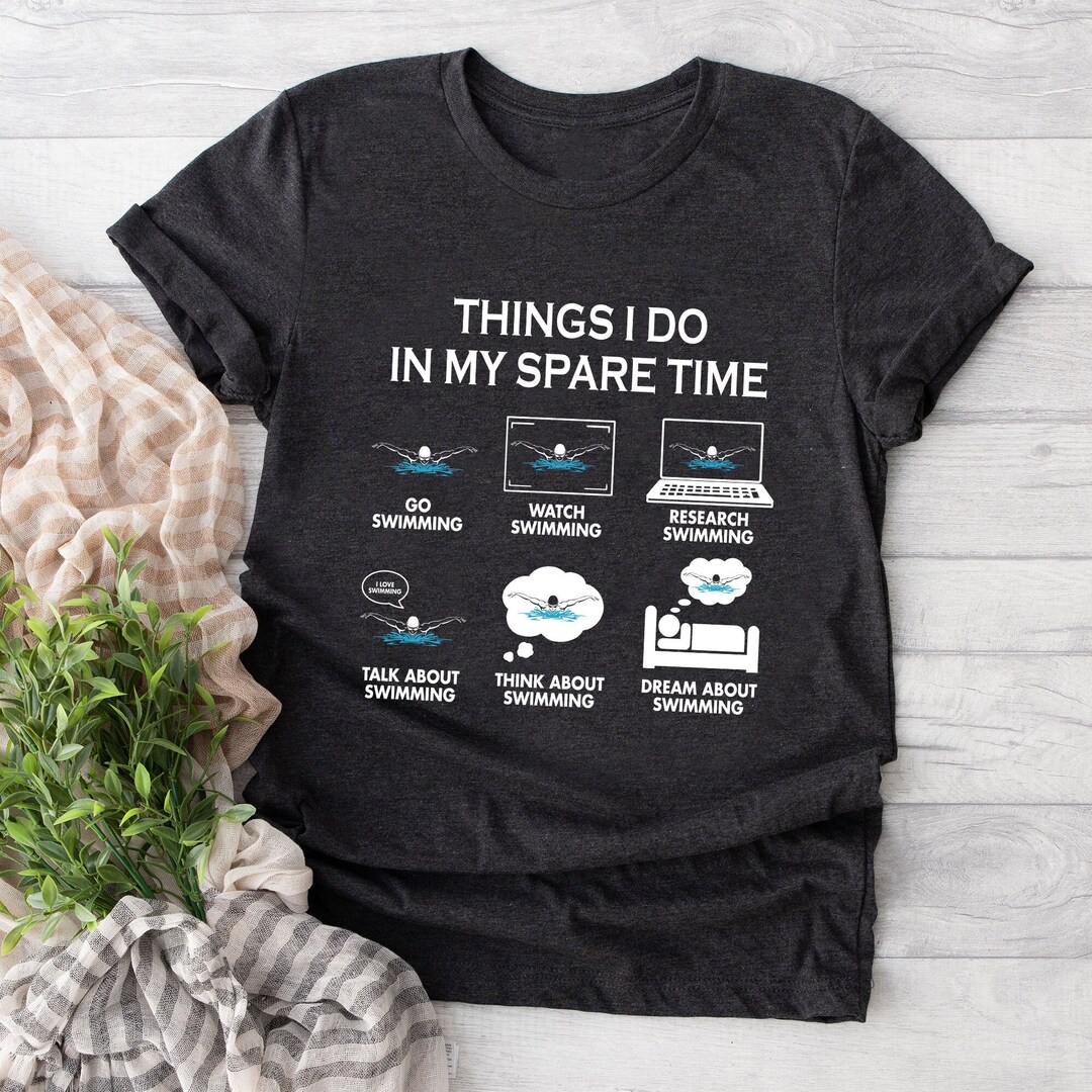 Funny Swimming Shirt, Things I Do in My Spare Time, Swimmer Gift, Water ...