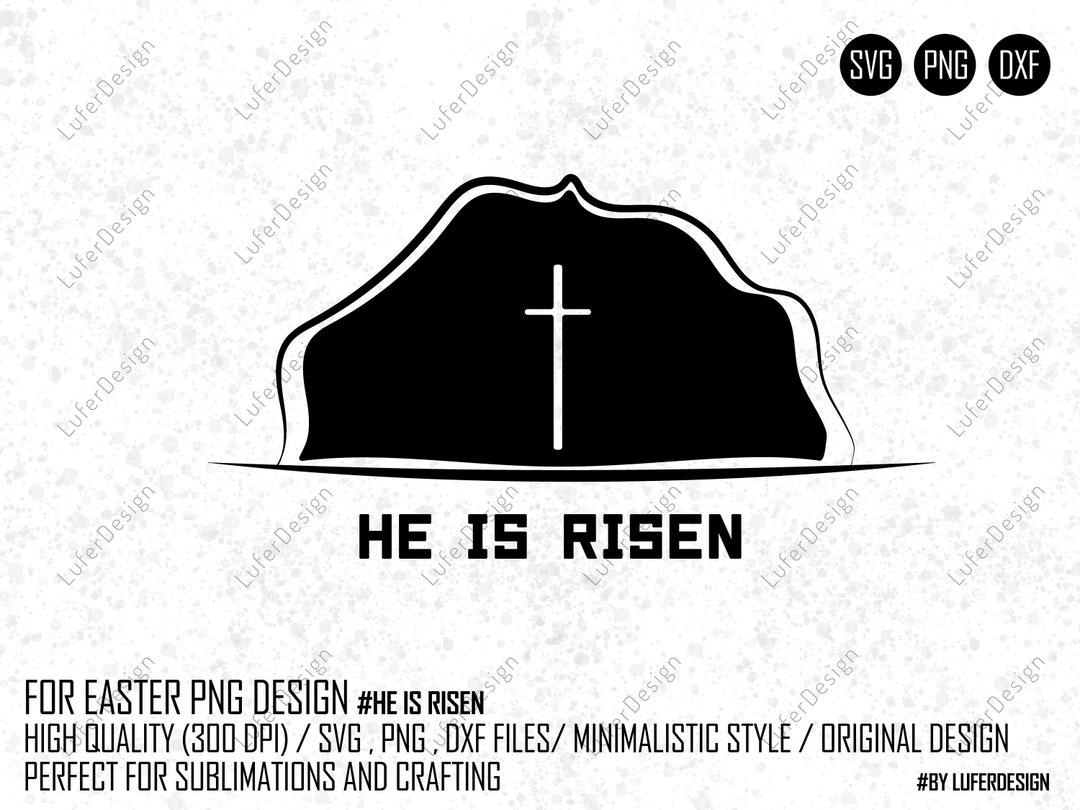 Minimalistic Easter "he is Risen" Design Svg/png/dxf for Crafting ...