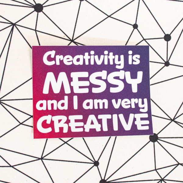 Creativity is Messy - Etsy