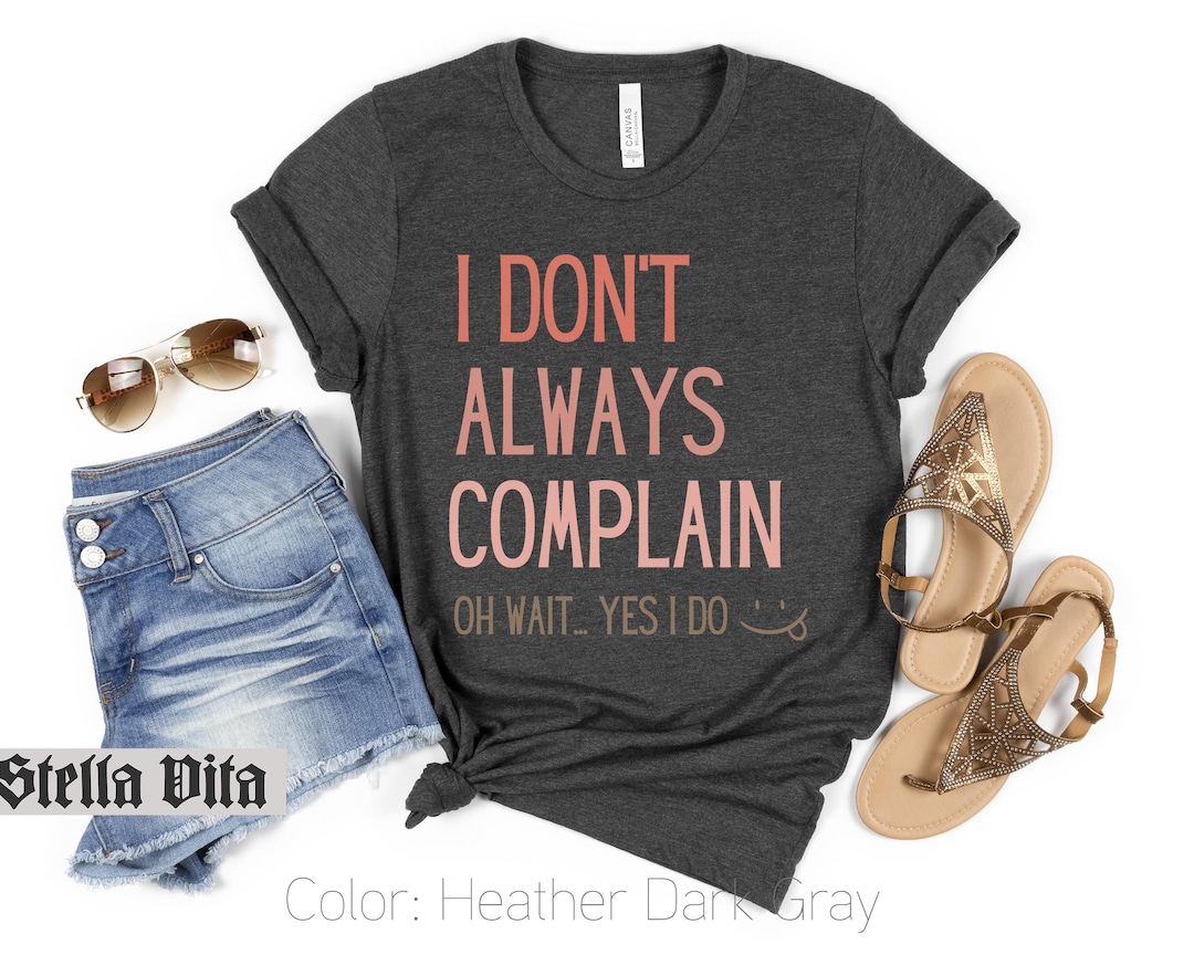 Funny Complainer Shirt, Girlfriend Gift, Funny Gift for a Friend ...