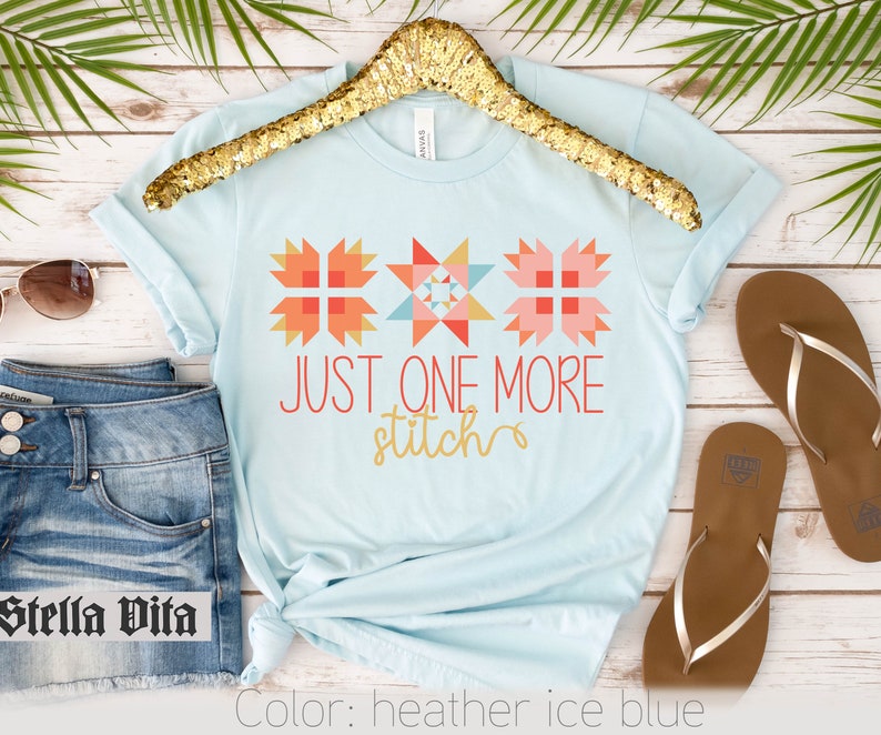 Quilt Shirt, Just One More Stitch, Quilter Tshirt, Quilt Block Shirt ...