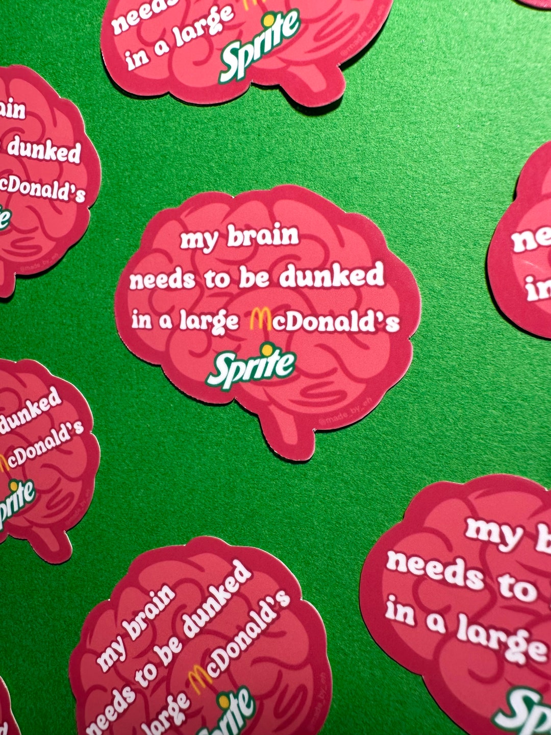 My Brain Needs to Be Dunked in A Large Mcdonalds Sprite Funny Sticker ...