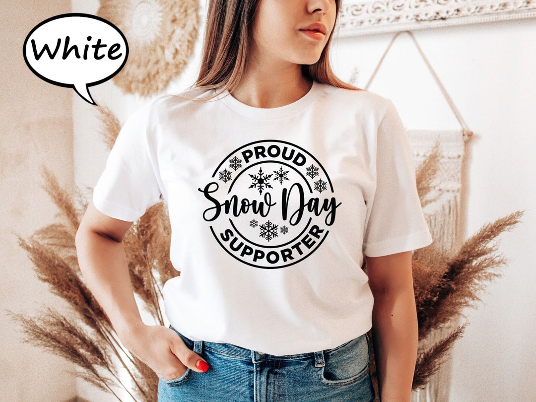 Proud Snow Day Supporter Shirt, School Faculty Shirt, Snow Day Lover ...