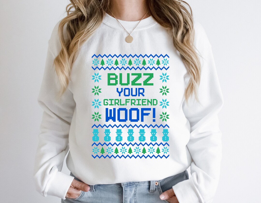 Buzz Your Girlfriend Woof Sweatshirt Ugly Christmas - Etsy