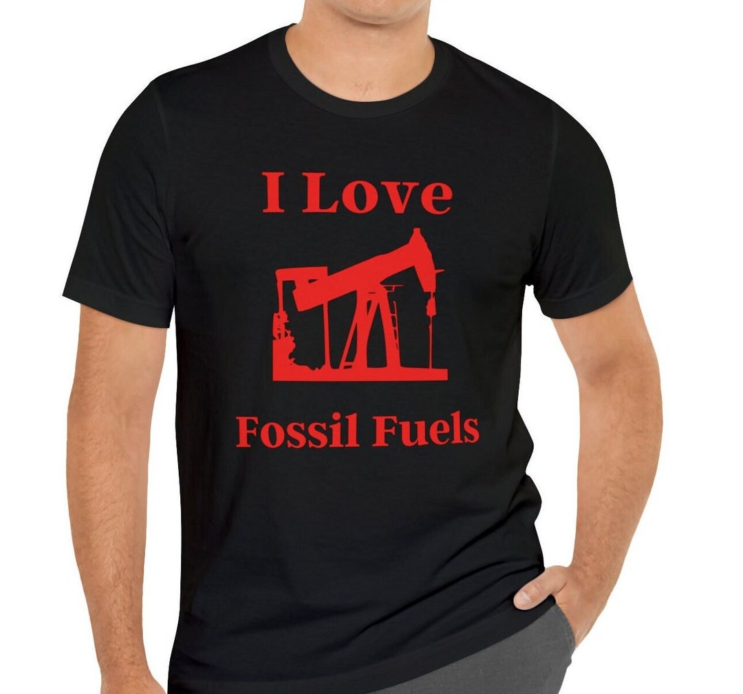 I Love Fossil Fuel Shirt, Gift or Dad, Gift for Mom, Gift for Husband ...