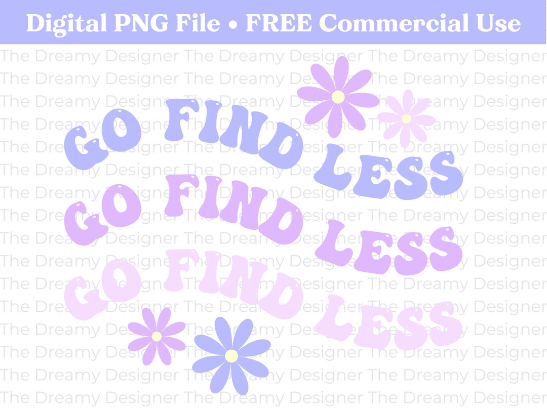 Go Find Less PNG, Aesthetic PNG, PNG for Sublimination, Positive Vibes ...