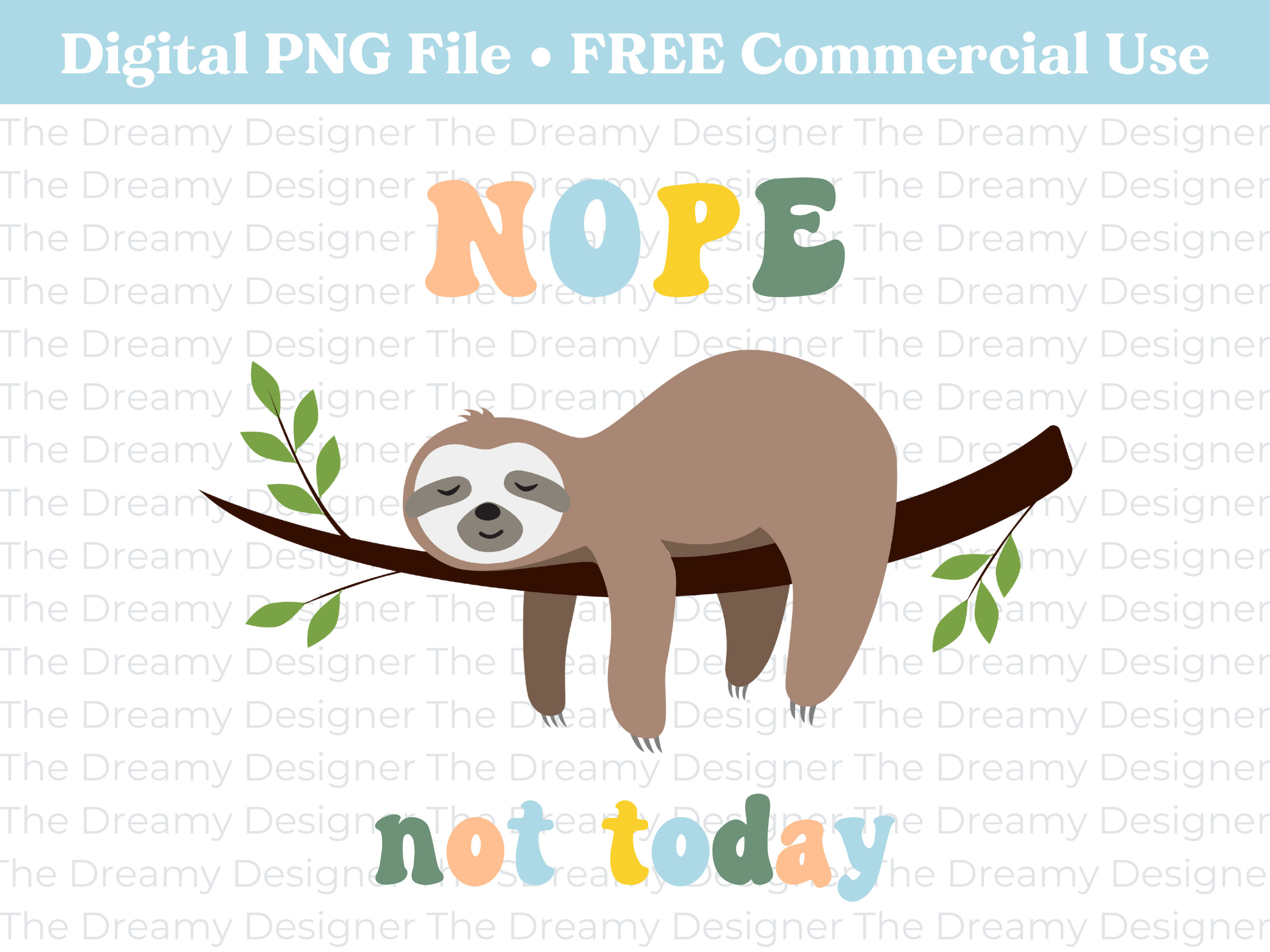 Digital PNG File for Print on Demand, Sleepy Sloth, Nope Not Today ...
