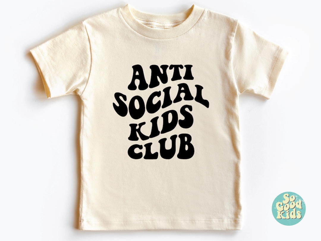 Anti Social Kids Club Shirt, Anti Social Kids Shirt, Toddler Shirts ...