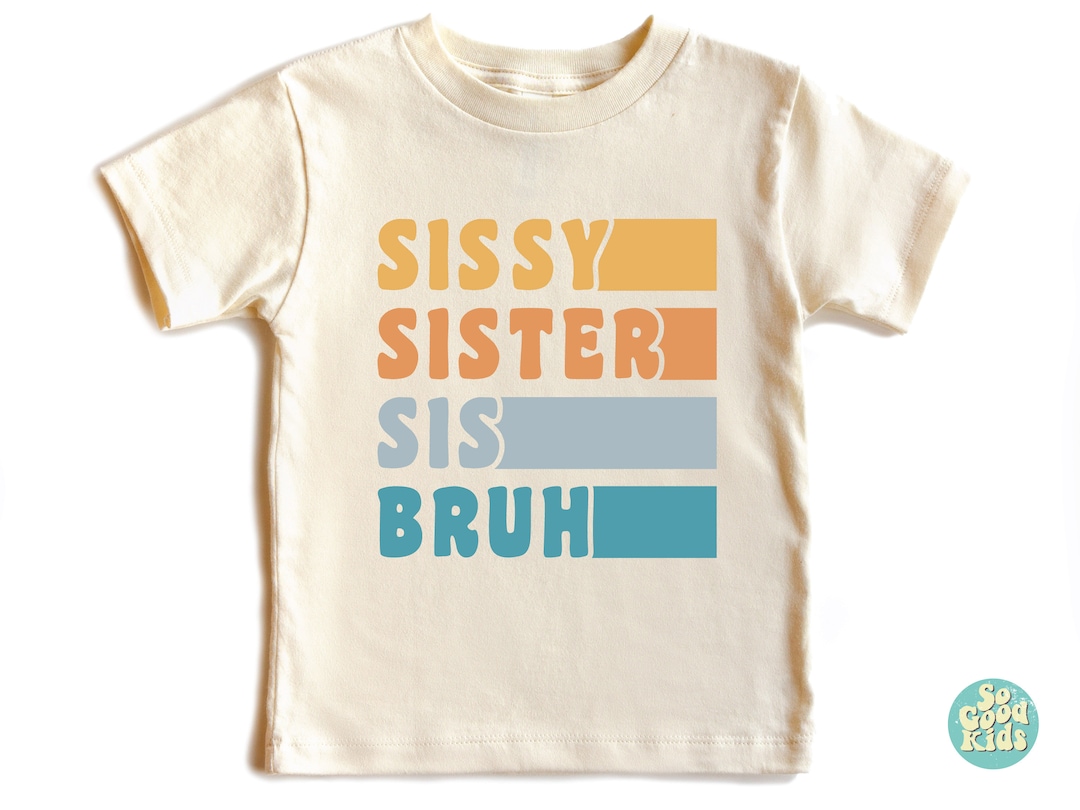 Sissy Sister Sis Bruh Shirt, Funny Sister Shirt, Gift for Sister ...