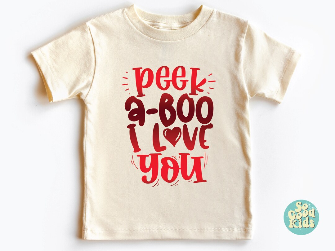 Peek A-boo I Love You Kids Shirt, Toddler Shirt, Valentine Day Shirt ...