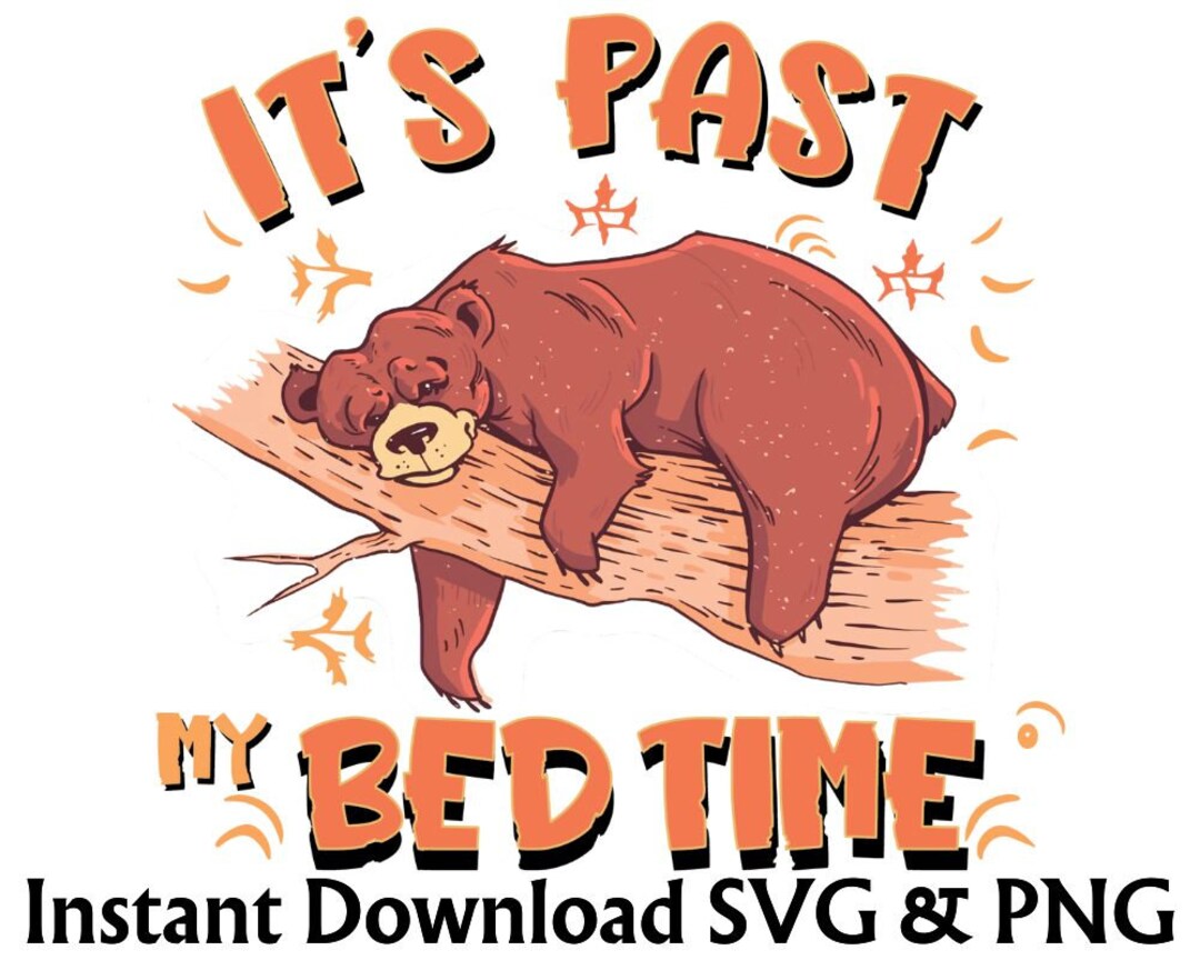 It's Past My Bedtime Svg Png for Mama Bear Baby Bear Svg - Etsy