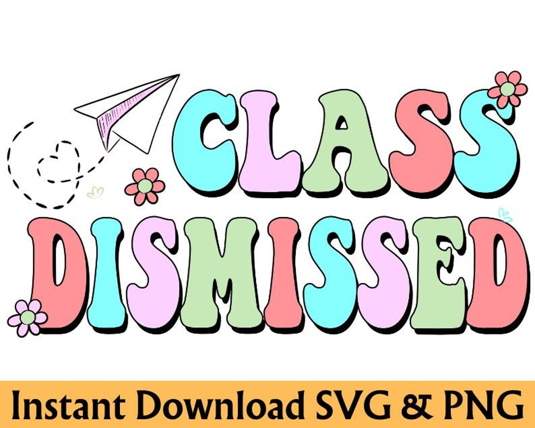 Class Dismissed Svg Teacher Summer Break SVG End of School Year Svg I ...