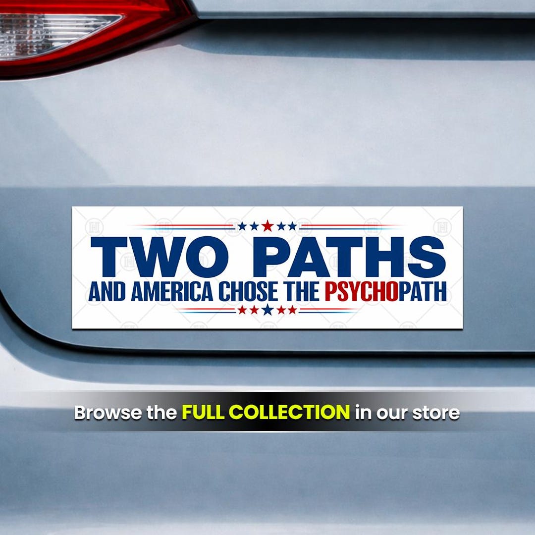 Two Paths America Chose the Psychopath, Anti Trump Sticker or Magnet ...