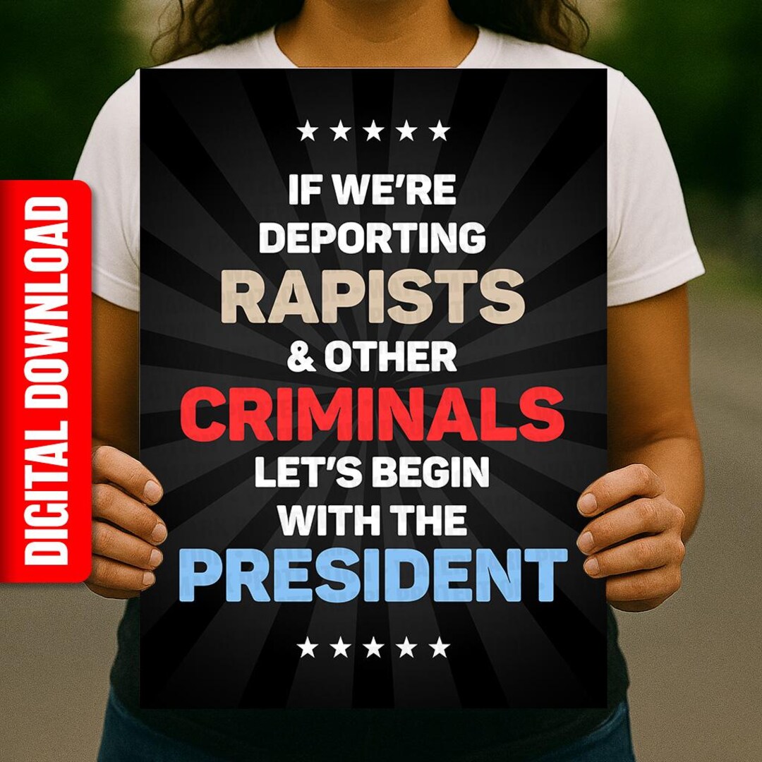 If We're Deporting Rapists Sign, Anti-trump Printable Digital Download ...