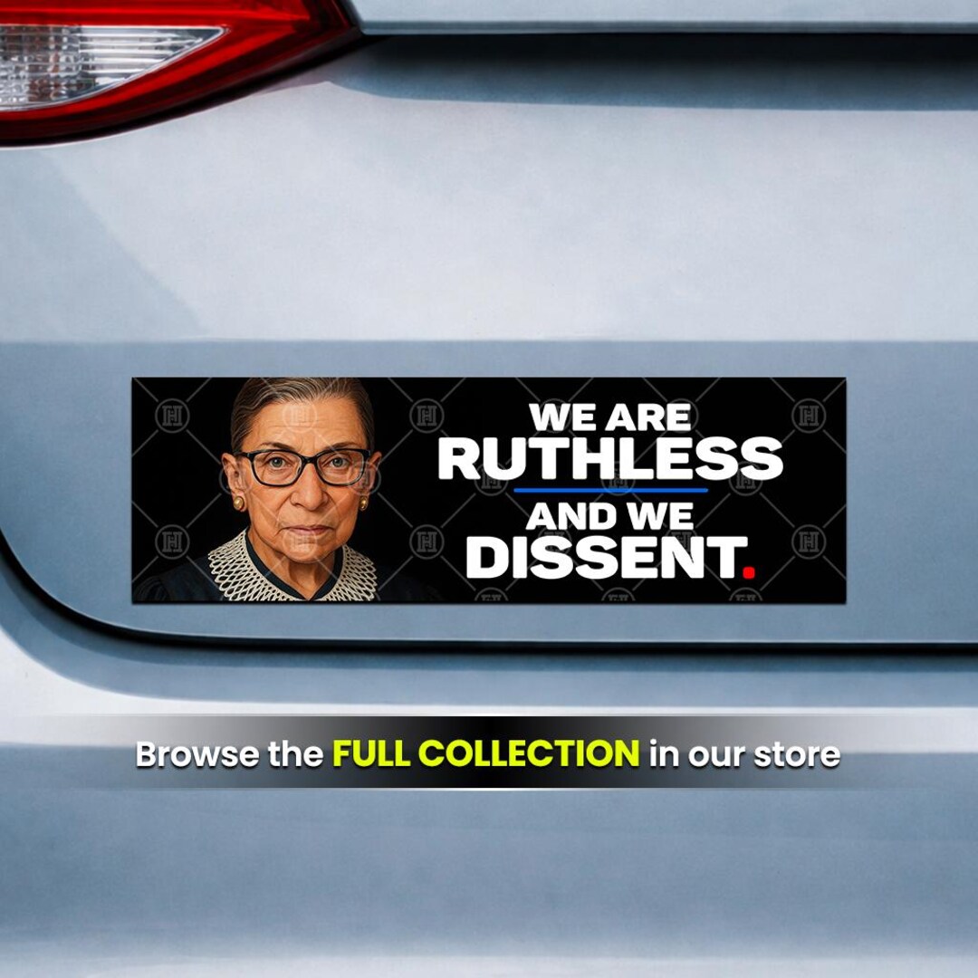 RBG Ruthless and We Dissent, Anti-trump Sticker or Magnet (10 X 3 Inch ...